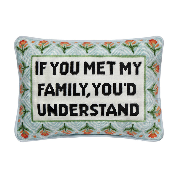 If You Met My Family Needlepoint Pillow - Hunt and Bloom
